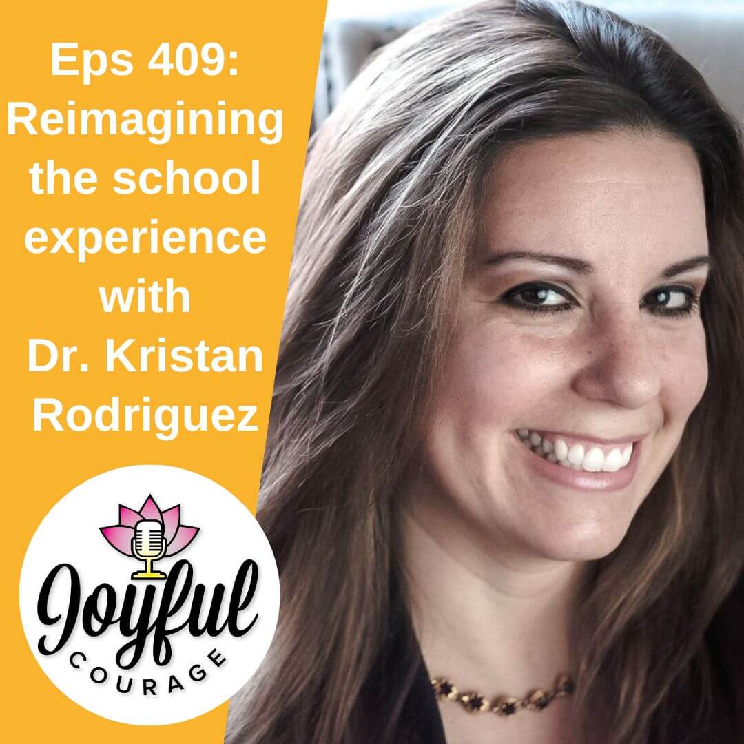 Eps 409: Reimagining the school experience with Dr. Kristan Rodriguez ...